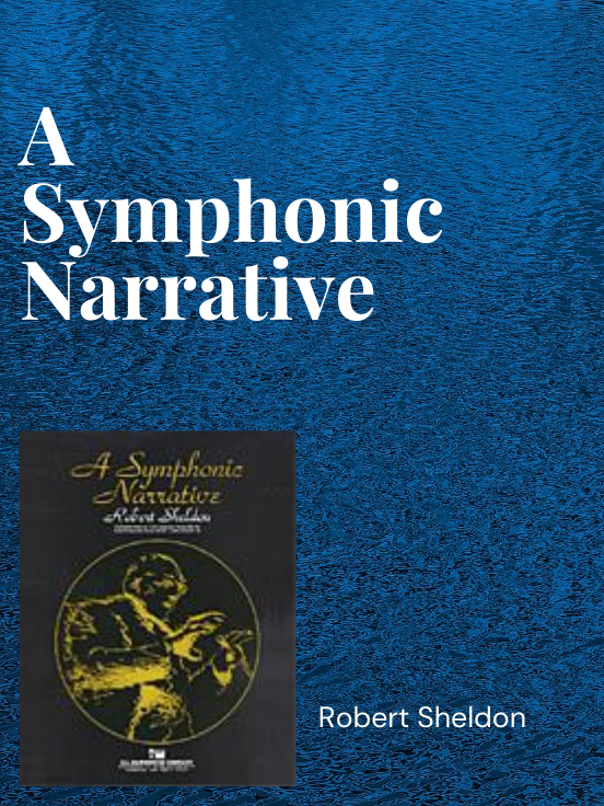 A Symphonic Narrative – Robert Sheldon Music