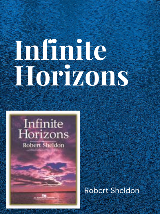 Infinite Horizons – Robert Sheldon Music